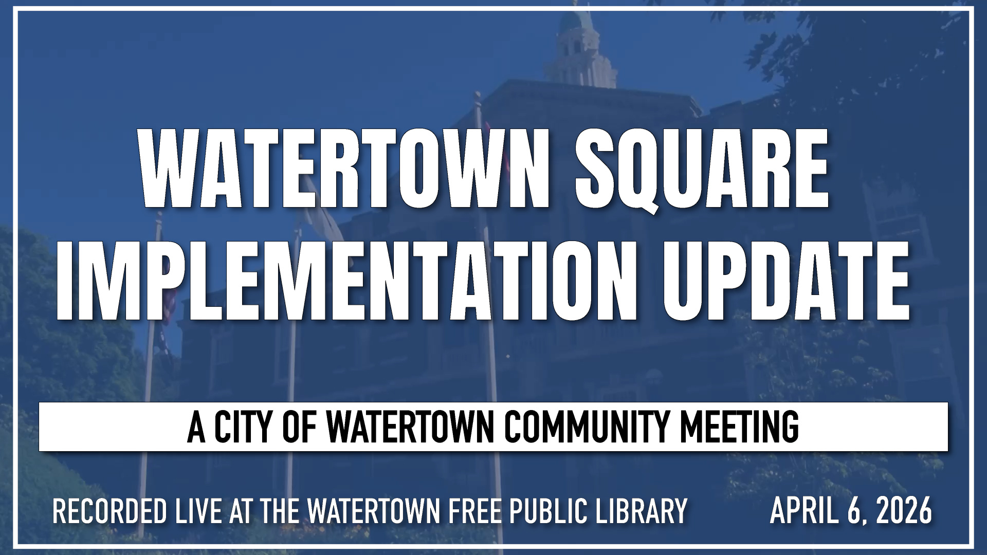 Watertown Square Implementation Update - April 6, 2026